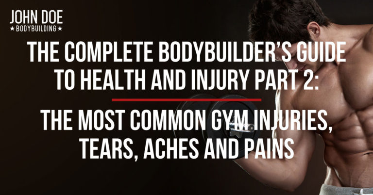 The Complete Bodybuilder's Guide To Health And Injury Part 2: The Most ...