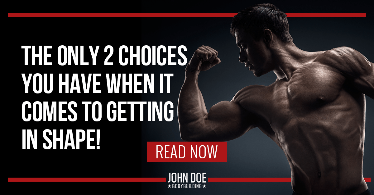 The only 2 choices you have when it comes to getting in shape!